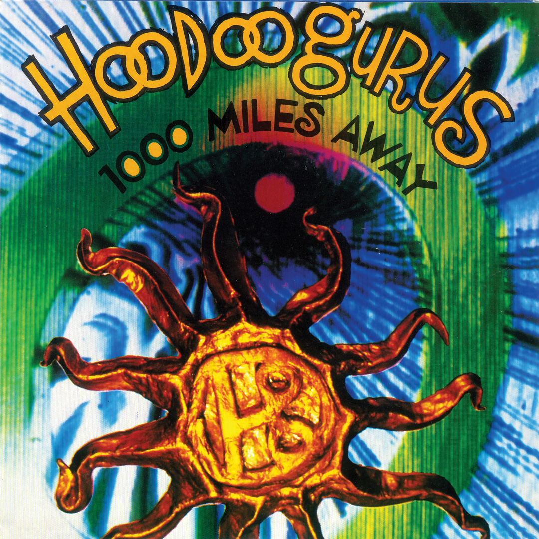 1000 Miles Away — Hoodoo Gurus