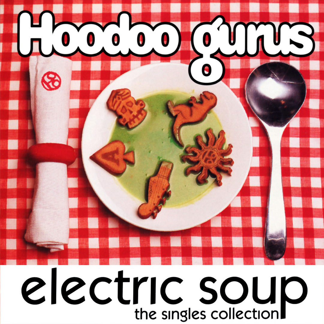 Electric Soup: The Singles Collection — Hoodoo Gurus