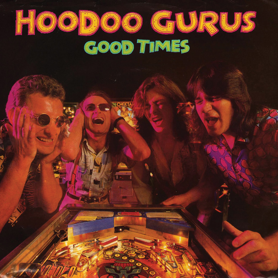 Good Times — Hoodoo Gurus