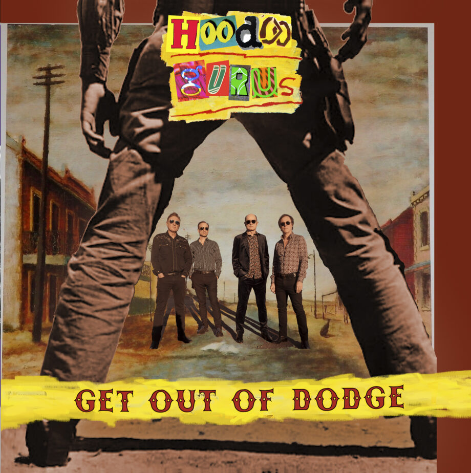 GET OUT OF DODGE RELEASED TODAY Hoodoo Gurus GET OUT OF DODGE RELEASED TODAY Hoodoo Gurus